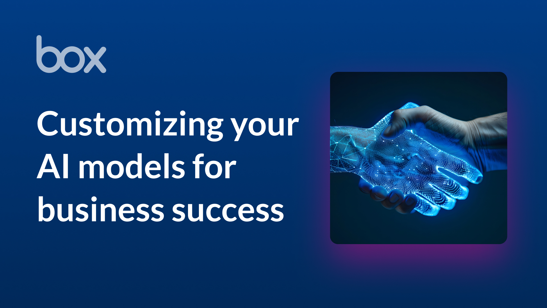 Customizing your AI models for business success | Box Blog